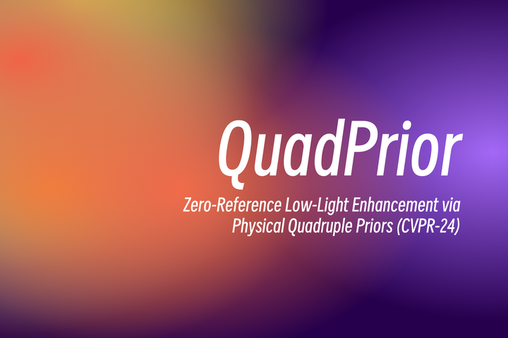 CVPR24 使用物理先验的无参考图像低光图像增强 Zero-Reference Low-Light Enhancement via Physical Quadruple Priors - 知乎