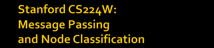 【CS224W Lecture 5】Message Passing and Node Classification - 知乎