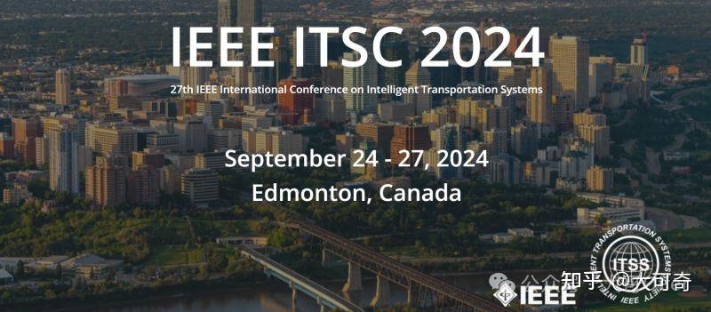 IEEE ITSC 2024 研讨会Automated Mobility in Mixed Traffic参会邀请9月24号Edmonton - 知乎