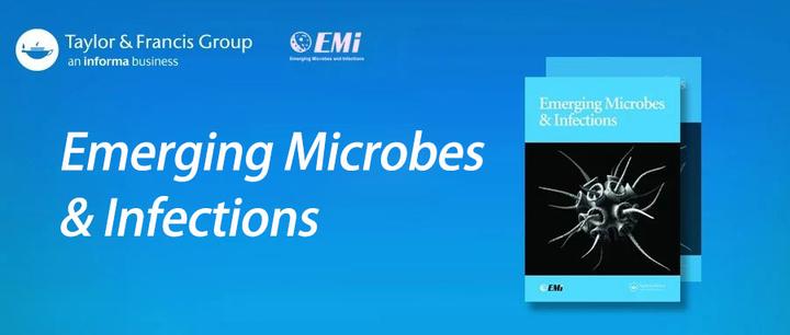 刊·见｜ 聚焦新发感染领域！Emerging Microbes & Infections为高质量科学高效的研究保驾护航！ - 知乎