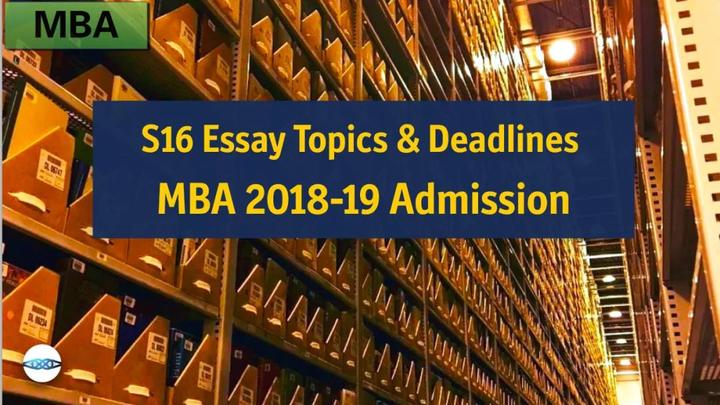 商学院MBA申请 | S16 MBA 2018-19 文书题目&申请截止日期汇总 - 知乎