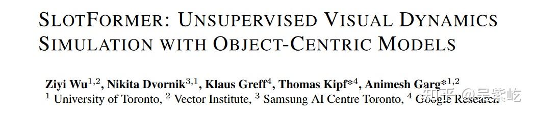 [ICLR 2023] SlotFormer: Unsupervised Visual Dynamics Simulation with Object-Centric Models - 知乎