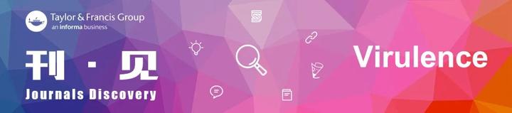 刊·见 | 解读免疫与传染病领域高质量期刊Virulence - 知乎