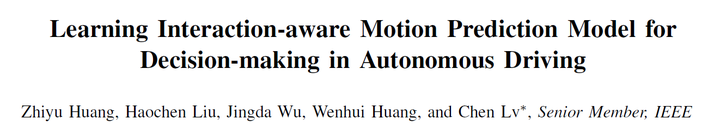 《Learning Interaction-aware Motion Prediction Model for Decision-making in Autonomous Driving》论文 ...