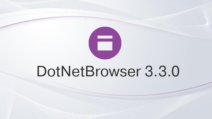 DotNetBrowser 3.3.0 版本发布啦！ - 知乎