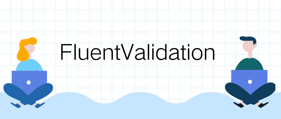 在 .NET 中使用 FluentValidation 进行参数验证 - 知乎