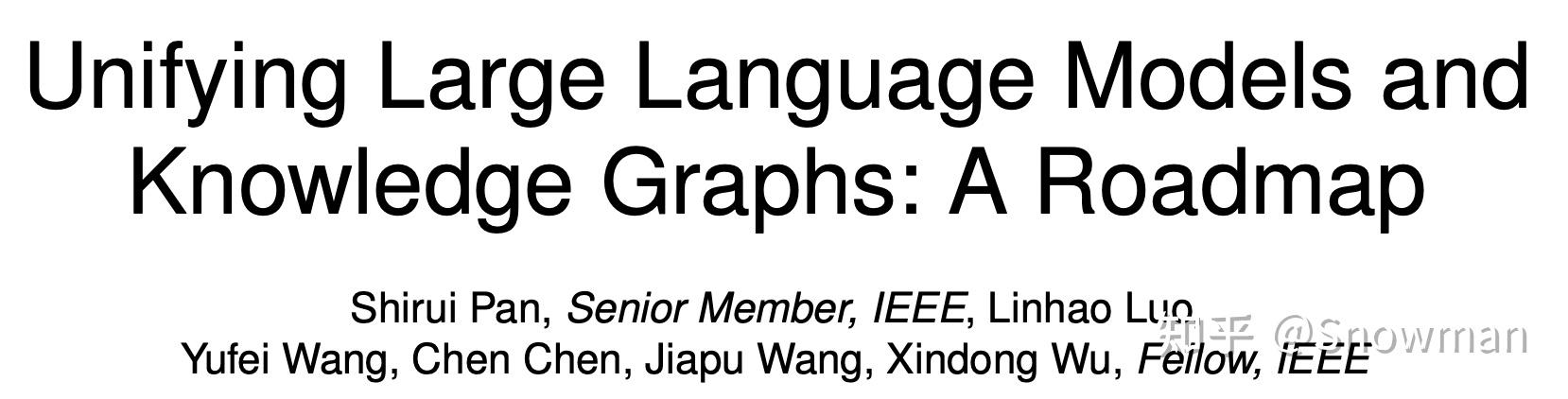 Unifying Large Language Models and Knowledge Graphs: A Roadmap - 统一大型语言模型和知识图谱：一份路线图 - 知乎