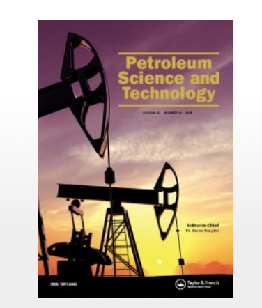 N408《Petroleum Science and Technology》工程技术大类SCI，中科院四区，因子1.4 - 知乎