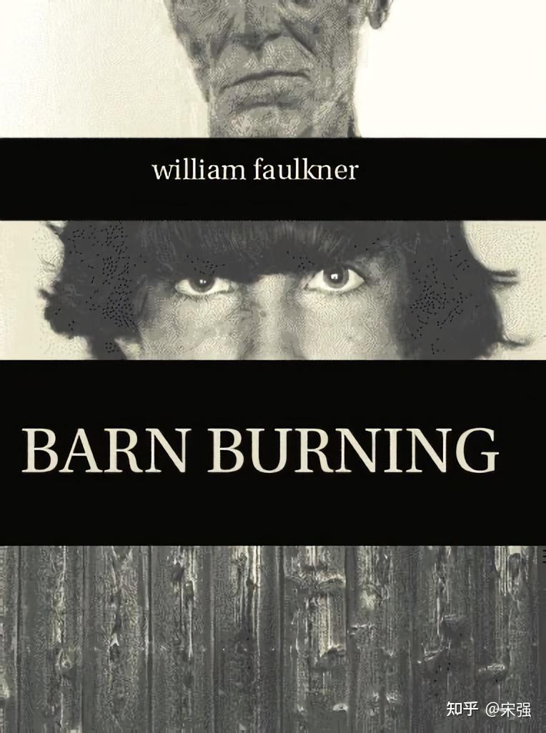 William Faulkner(威廉·福克纳)《Barn Burning》《烧马棚》深度解析 - 知乎