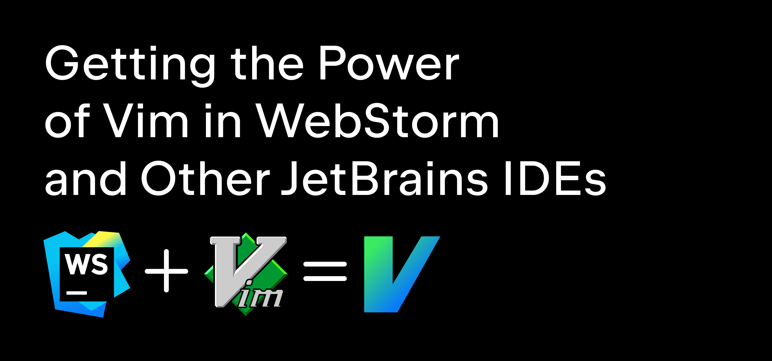 上手 IdeaVim 插件：在 WebStorm 和其他 JetBrains IDE 中获得 Vim 的强大功能