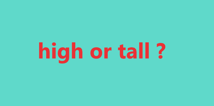 表示 “高的” ，用 “high” 还是 “tall” ？ - 知乎