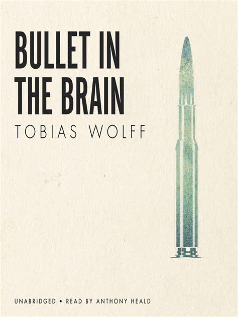 Tobias Wolff(托比亚斯·沃尔夫)《Bullet in the Brain》《大脑中的子弹》深度解析 - 知乎