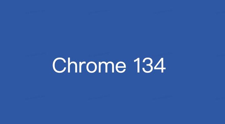 Chrome 浏览器 134 版本新特性 - 知乎