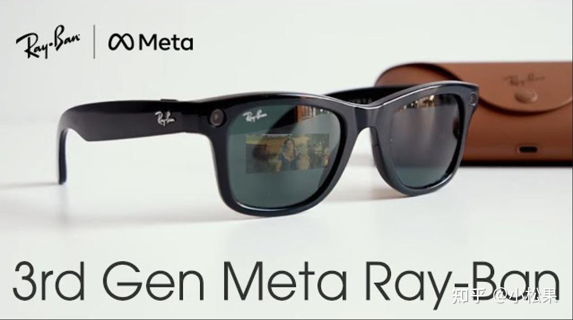 Meta 雷朋第三代智能眼镜即将上市： Ray-Ban Meta Smart Glasses (Gen 3) - 知乎