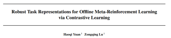 论文分享：Robust Task Representation for Offline Meta-Reinforcement Learning via Contrastive Learning ...