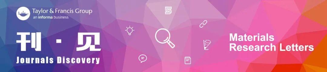 刊见| 材料学SCI Q1 名刊: Materials Research Letters - 知乎