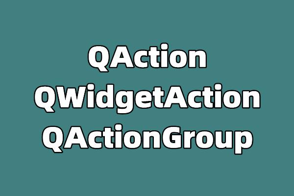 QAction、QWidgetAction、QActionGroup - 知乎