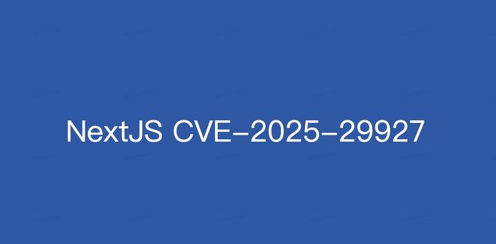 Nextjs Cve 2025 29927 安全漏洞 知乎