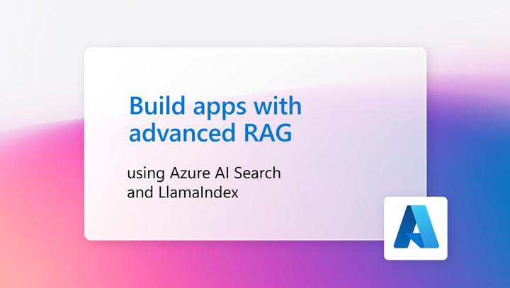使用Azure AI Search和LlamaIndex构建高级RAG应用 - 知乎