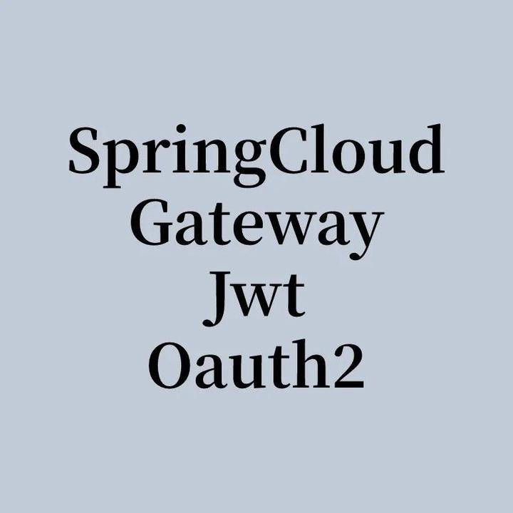 SpringCloud Gateway + Jwt + Oauth2 实现网关的鉴权操作，真是绝了！ - 知乎