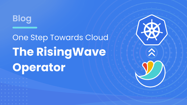 迈向云端，更近一步——Kubernetes Operator for RisingWave - 知乎